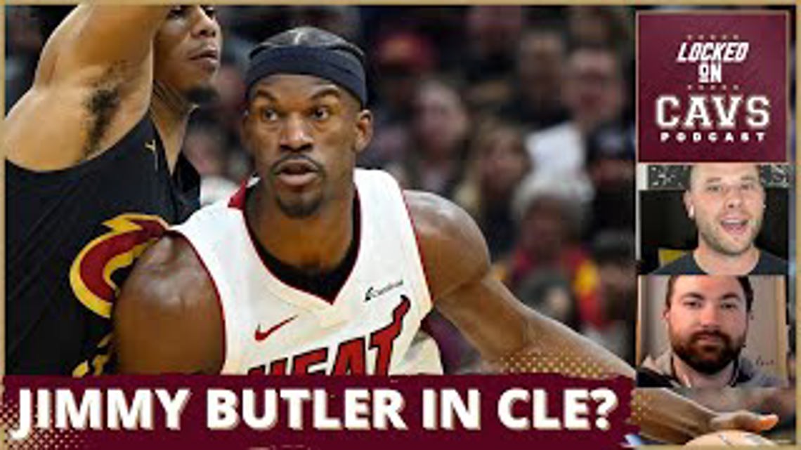 Could JIMMY BUTLER come to the Cleveland Cavaliers? | Locked On Cavs ...
