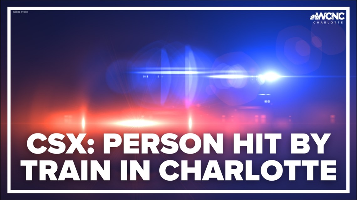 CSX: Person hit by train in Charlotte | wcnc.com