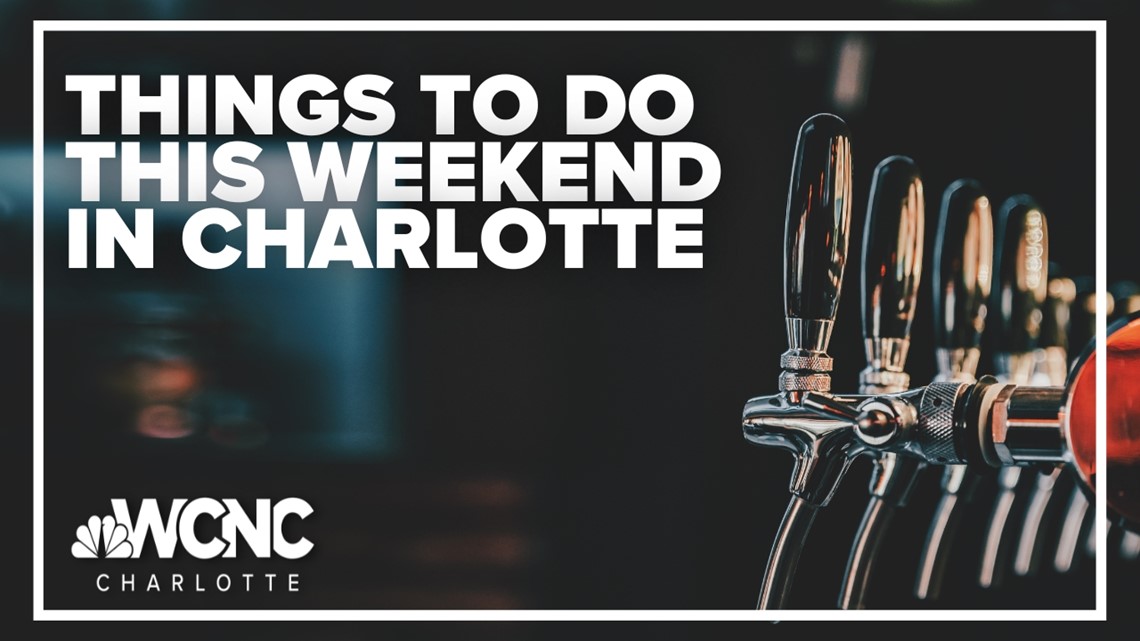 QC Happenings: 11 ways to have an epic weekend in Charlotte | wcnc.com