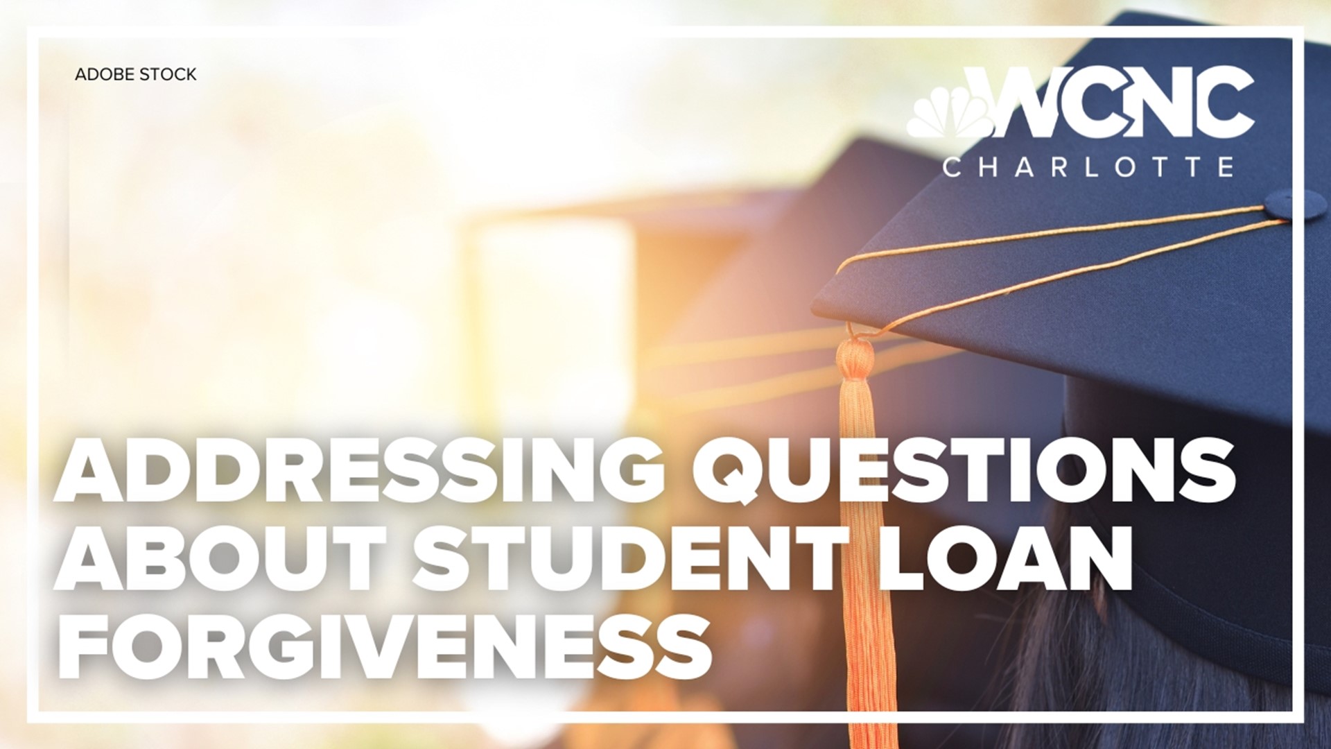 Student loan forgiveness: What to know | wcnc.com