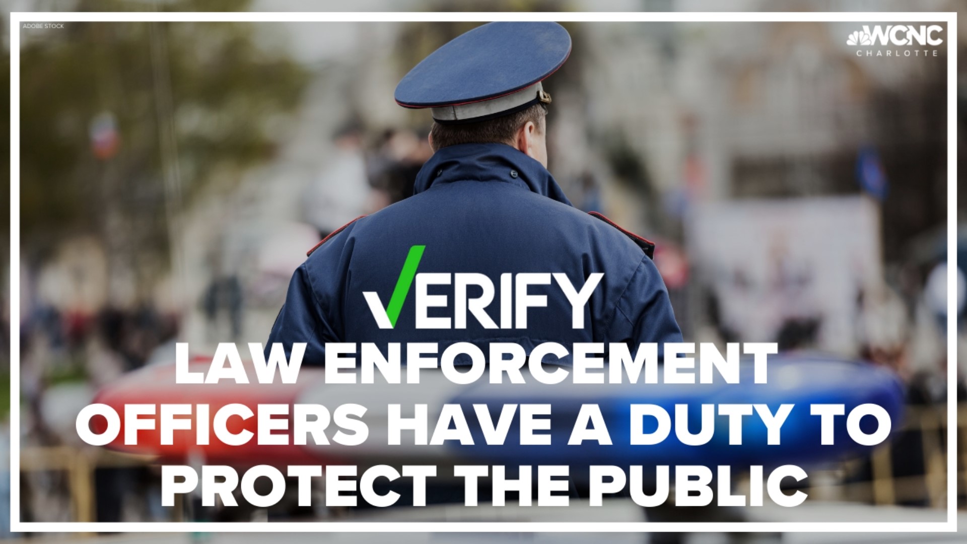VERIFY Law Enforcement Officers Have A Duty To Protect Others Wcnc VERIFY Law Enforcement Officers Have A Duty To Protect Others Wcnc