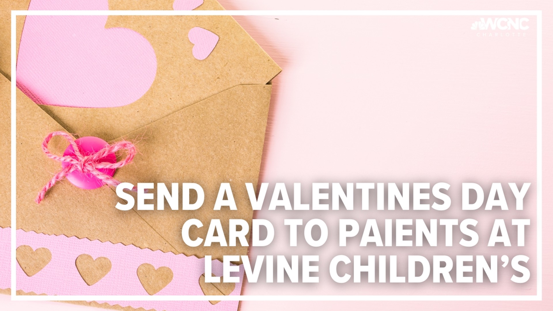 Send Valentines Day cards to kids at Levine Children's Hospital | wcnc.com