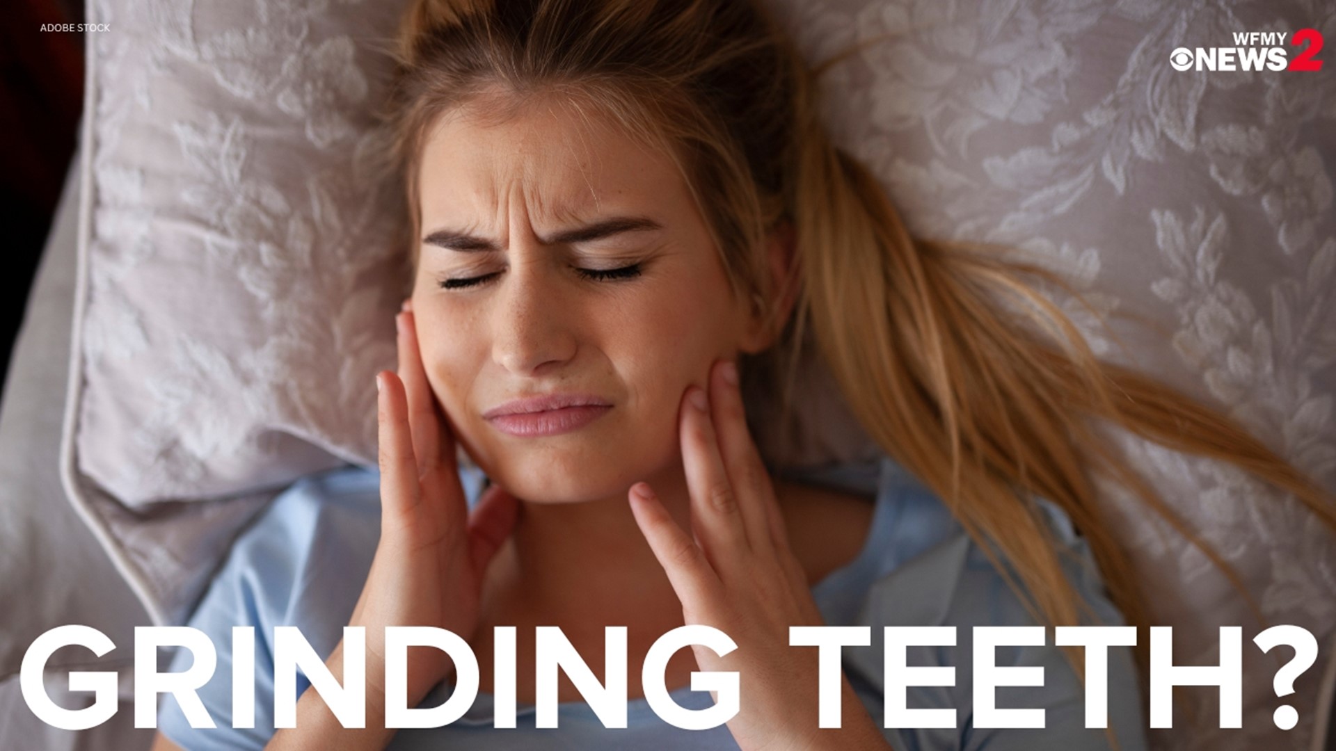 Grinding teeth & jaw clenching can lead to Bruxism | wcnc.com
